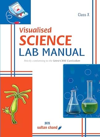 Visualised Science Lab Manual Textbook for CBSE Class 10 (Strictly ...