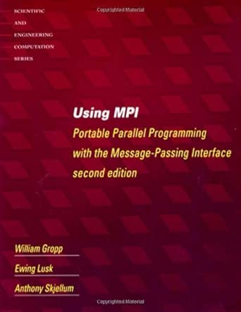 Using MPI: Portable Parallel Programming with the Message-Passing ...