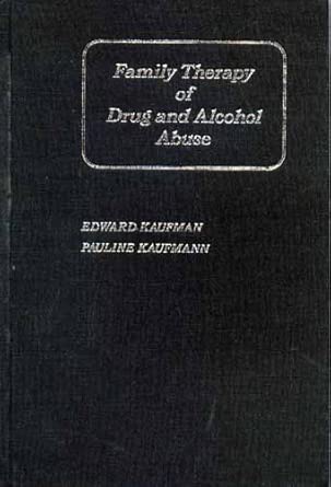 Family Therapy of Drug and Alcohol Abuse: Edward Kaufman, Pauline ...
