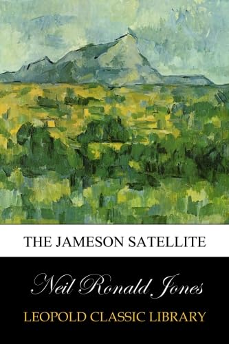 The Jameson Satellite: Jones, Neil Ronald: Amazon.com: Books