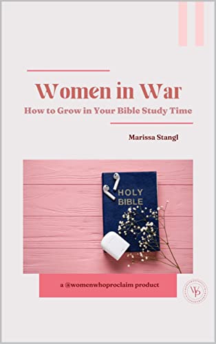 Women in War: How to Grow in Your Bible Study Time - Kindle edition by ...