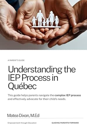 A Parent’s Guide: Understanding the IEP Process in Québec: This guide ...
