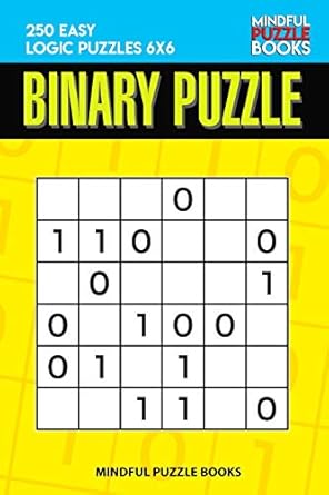 Buy Binary Puzzle: 250 Easy Logic Puzzles 6x6: 1 (Binary Collection) Book Online at Low Prices ...