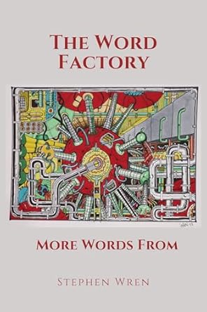 The Word Factory: More Words from Stephen Wren eBook : Wren, Stephen ...