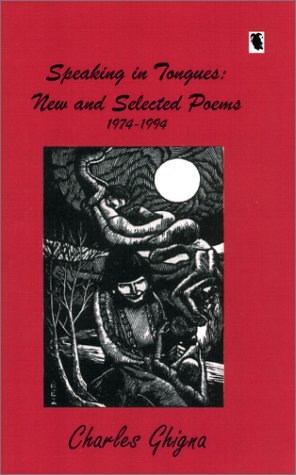 Speaking in Tongues: Selected Poems, 1974-1994: Ghigna, Charles ...