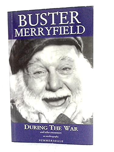 During the War and Other Encounters: Amazon.co.uk: Merryfield, Buster ...