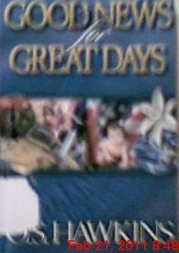 Good News for Great Days: O. S. Hawkins: 9780967158433: Amazon.com: Books