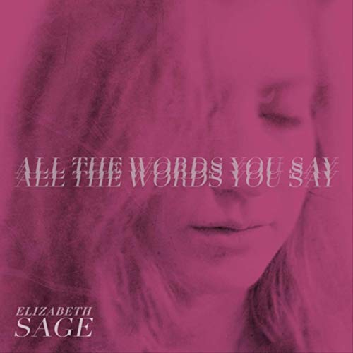 Play All the Words You Say by Elizabeth Sage on Amazon Music