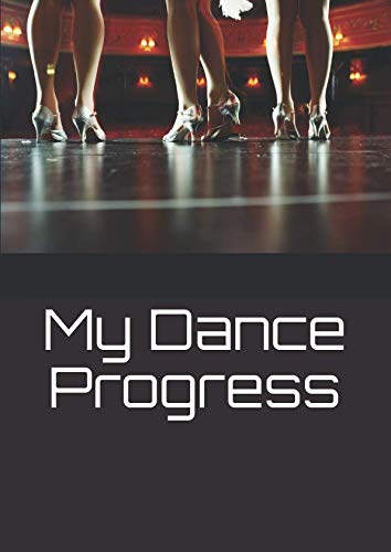 My Dance Progress: A Dance Journal for Girls with 100 Colorful Designer ...