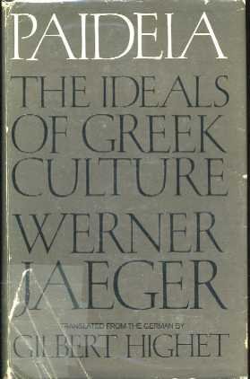 Paideia: The Ideals of the Greek Culture. Trans. By Gilbert Highet ...