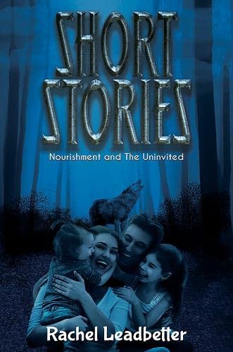 Short Stories: Nourishment and the Uninvited: Amazon.co.uk: Rachel ...