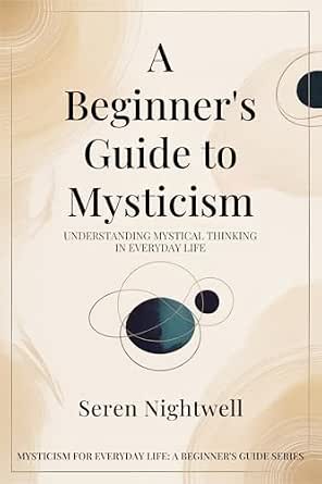 A Beginner’s Guide to Mysticism: Understanding Mystical Thinking in ...