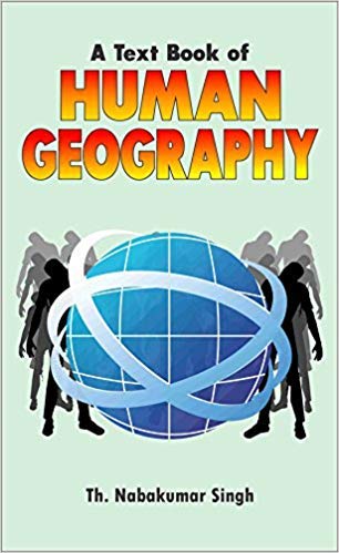 A Text Book of Human Geography: Th. Nabakumar Singh: 9788185891897 ...