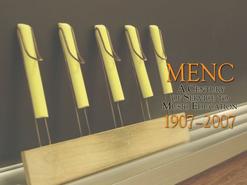 MENC (Music Educators National Conference): A Century of Service to ...