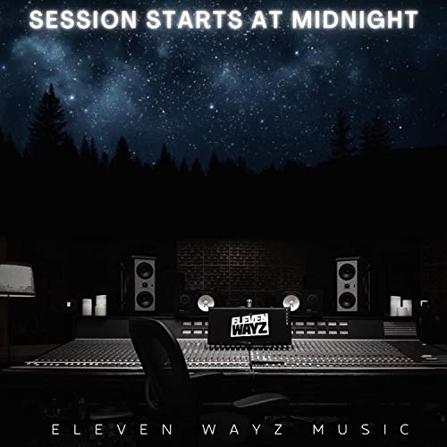 Session Starts at Midnight de Eleven Wayz Music en Amazon Music Unlimited