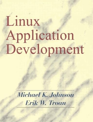 Linux Application Development: Johnson, Michael K., Troan, Erik W ...
