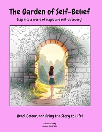 The Garden of Self-Belief: Read, Colour, and Bring the Story to Life ...