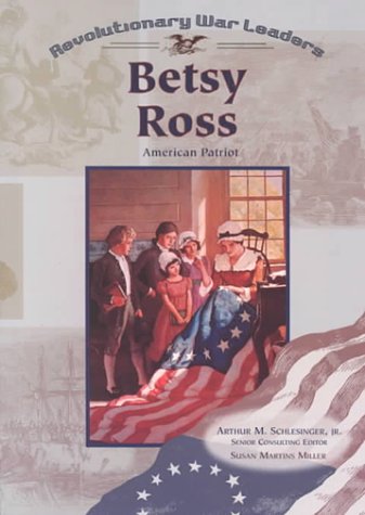 Betsy Ross (Revolutionary War Leaders): Miller, Susan Martins ...