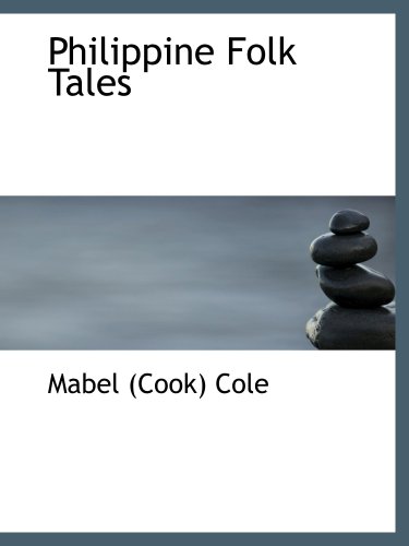 Amazon.com: Philippine Folk Tales: 9780554138091: Cole, Mabel (Cook): Books