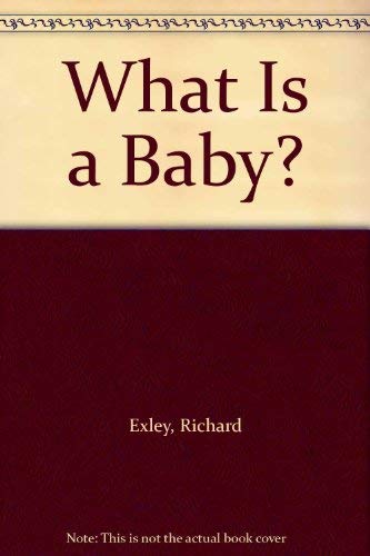 What Is a Baby?: Exley, Richard, Exley, Helen: 9780905521299: Amazon ...
