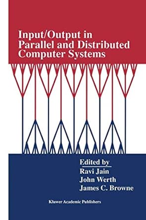 Input/Output in Parallel and Distributed Computer Systems: 362 (The ...