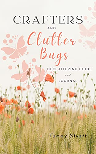 Crafters and Clutter Bugs: Decluttering Guide and Journal eBook : Stuart, Tammy: Amazon.in ...