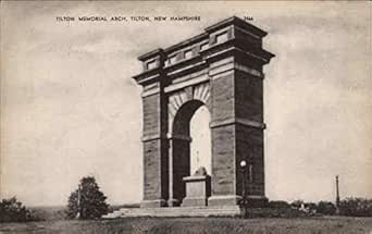Tilton Memorial Arch Tilton, New Hampshire NH Original Antique Postcard ...