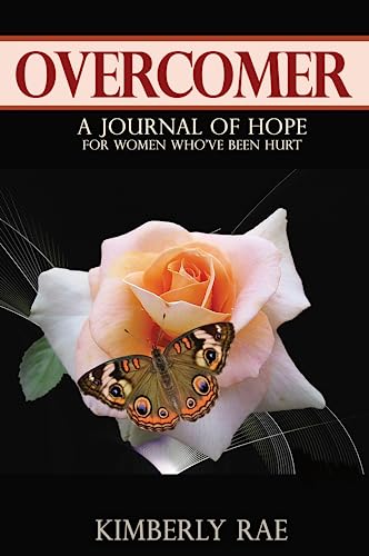 Overcomer: A Journal of Hope for Women Who've Been Hurt eBook : Rae ...
