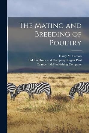 The Mating and Breeding of Poultry: Lamon, Harry M, Slocum, Rob R ...