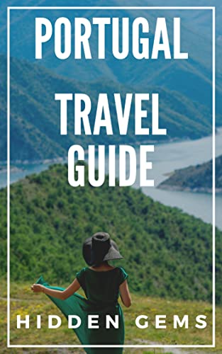 Portugal Travel Guide 2023 - Local Hidden Gems Portugal: 5 TRAVEL ...