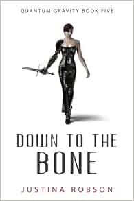 Down to the Bone (Quantum Gravity, Book 5): Robson, Justina: 9781616143794: Amazon.com: Books