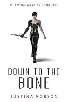 Down to the Bone (Quantum Gravity, Book 5): Robson, Justina: 9781616143794: Amazon.com: Books
