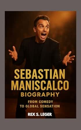 SEBASTIAN MANISCALCO BIOGRAPHY : FROM COMEDY TO GLOBAL SENSATION : THE ...