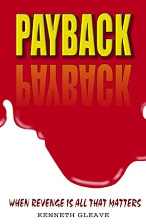PAYBACK: When revenge is all that matters - Kindle edition by Gleave ...
