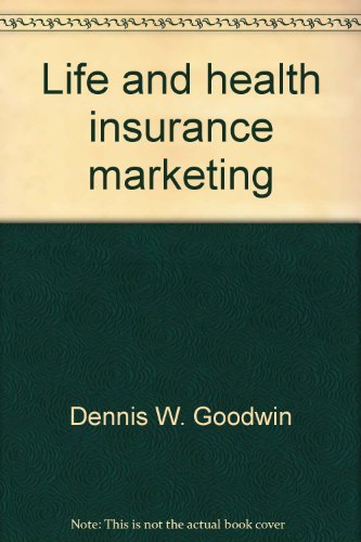 Life and health insurance marketing: Goodwin, Dennis W: 9780939921034 ...