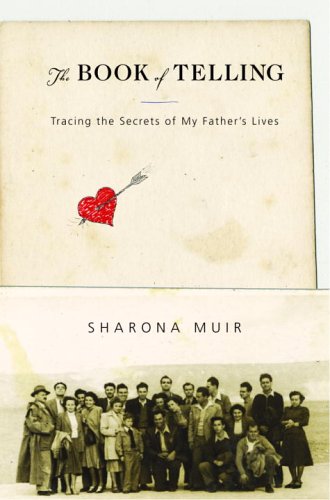 The Book of Telling: Tracing the Secrets of My Father's Lives: Muir ...