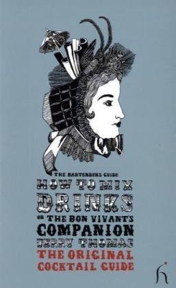 How to Mix Drinks or the Bon Vivant's Companion: The Bartender's Guide (Hesperus Classics) by ...