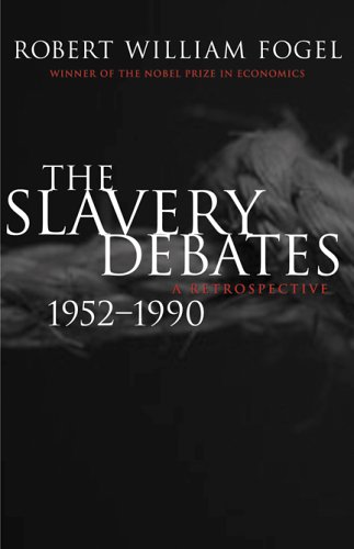 The Slavery Debates, 1952-1990: A Retrospective: Fogel, Robert William ...