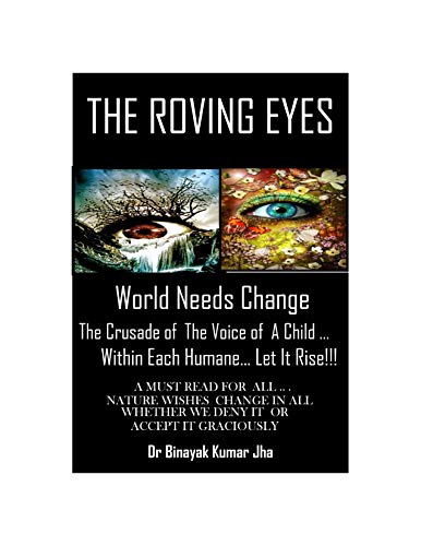 The Roving Eyes: A Call to Rise...All forAll eBook : JHA, Dr BINAYAK ...