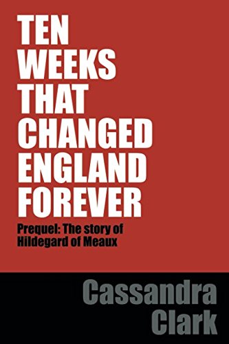 TEN WEEKS THAT CHANGED ENGLAND FOREVER: Prequel - Why Hildegard of ...