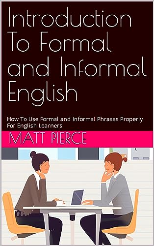 Introduction To Formal and Informal English : How To Use Formal and ...