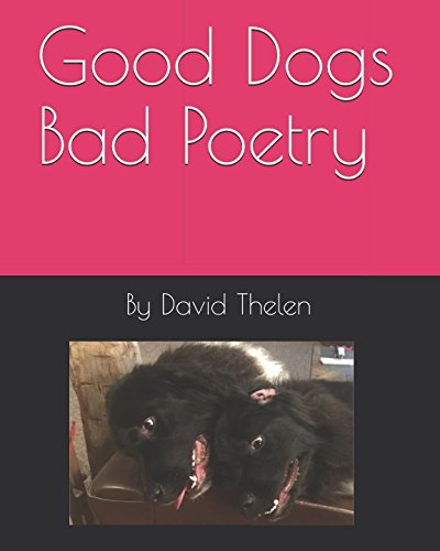Good Dogs Bad Poetry (Volume 1): Thelen, David: 9781520958194: Amazon ...