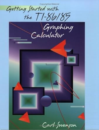 Getting Started with the TI-86/85 Graphing Calculator: Swenson, Carl ...