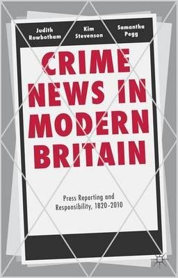 By Rowbotham, Judith ( Author ) [ Crime News in Modern Britain: Press ...