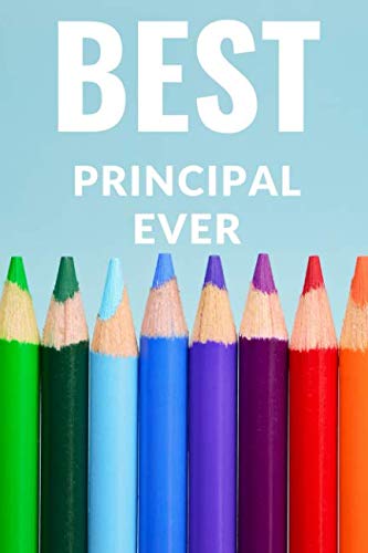 Best Principal Ever: Notebook Journal for Elementary Middle High School ...