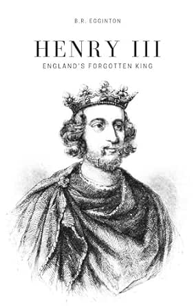 Amazon.com: Henry III: England's Forgotten King eBook : Egginton, Ben ...