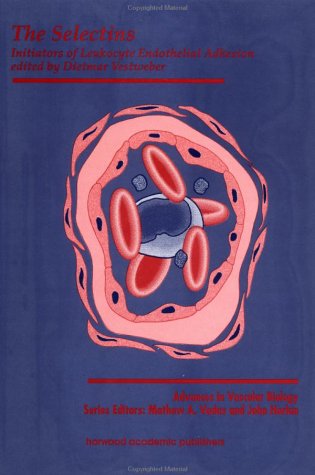 Selectins (Advances in Vascular Biology): Dietmar Vestweber, Mathew A ...