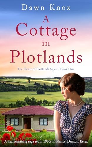 A Cottage in Plotlands: A Heartwarming Saga Set in 1930s Plotlands ...