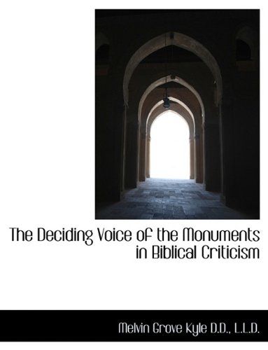 The Deciding Voice of the Monuments in Biblical Criticism: Kyle, Melvin ...