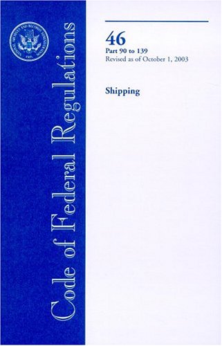 2003 CFR Title 46: Shipping-Parts 90-139: GPO: 9781577854425: Amazon ...